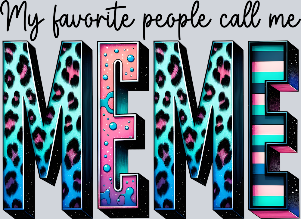 DTF Transfer Mother's Day - My favorite people call me Meme – One ...
